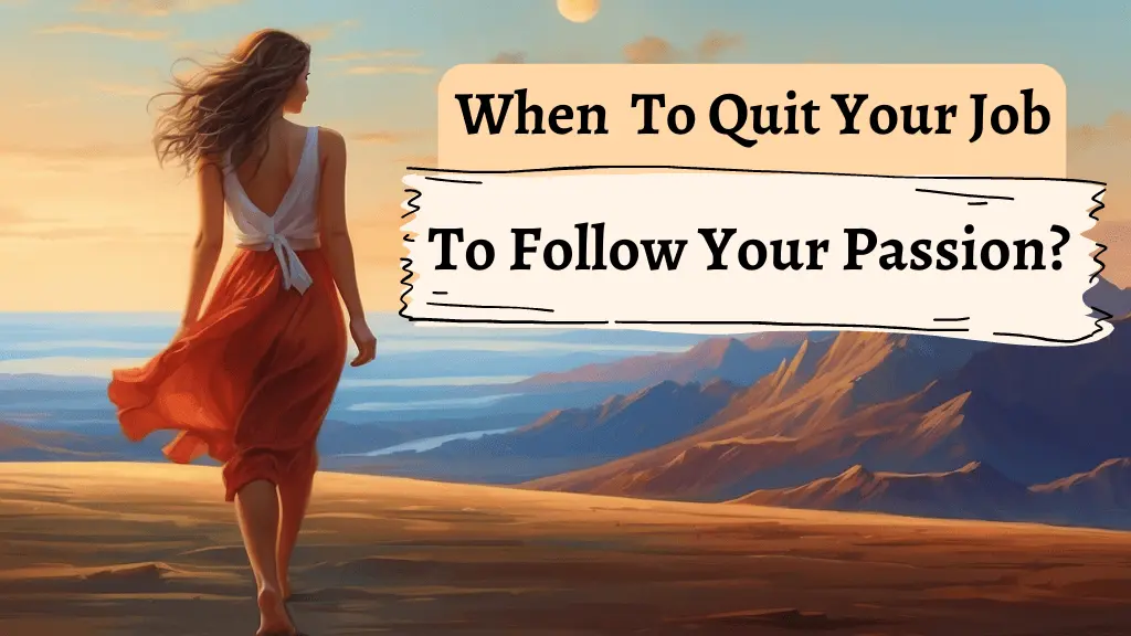 The Best Time to Quit Your Job to Follow Your Passion